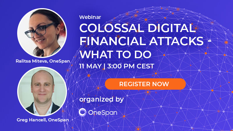 Webinar | Colossal Digital Financial Attacks – What to do | OneSpan